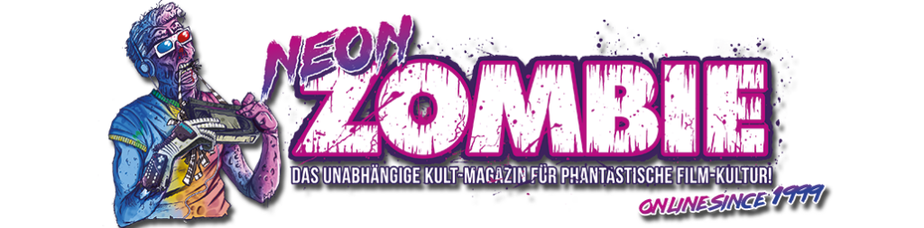 Neon Zombie® - Das unabhängige Print-Magazin für phantastische Film-Kultur!